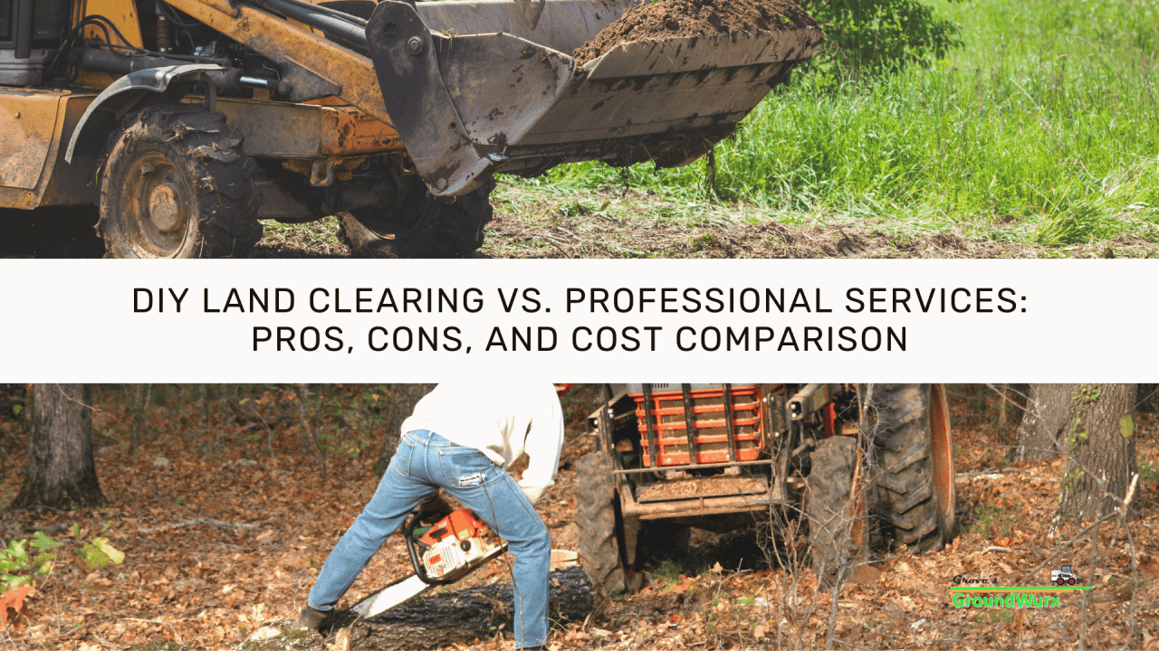 DIY Land Clearing vs. Professional Services